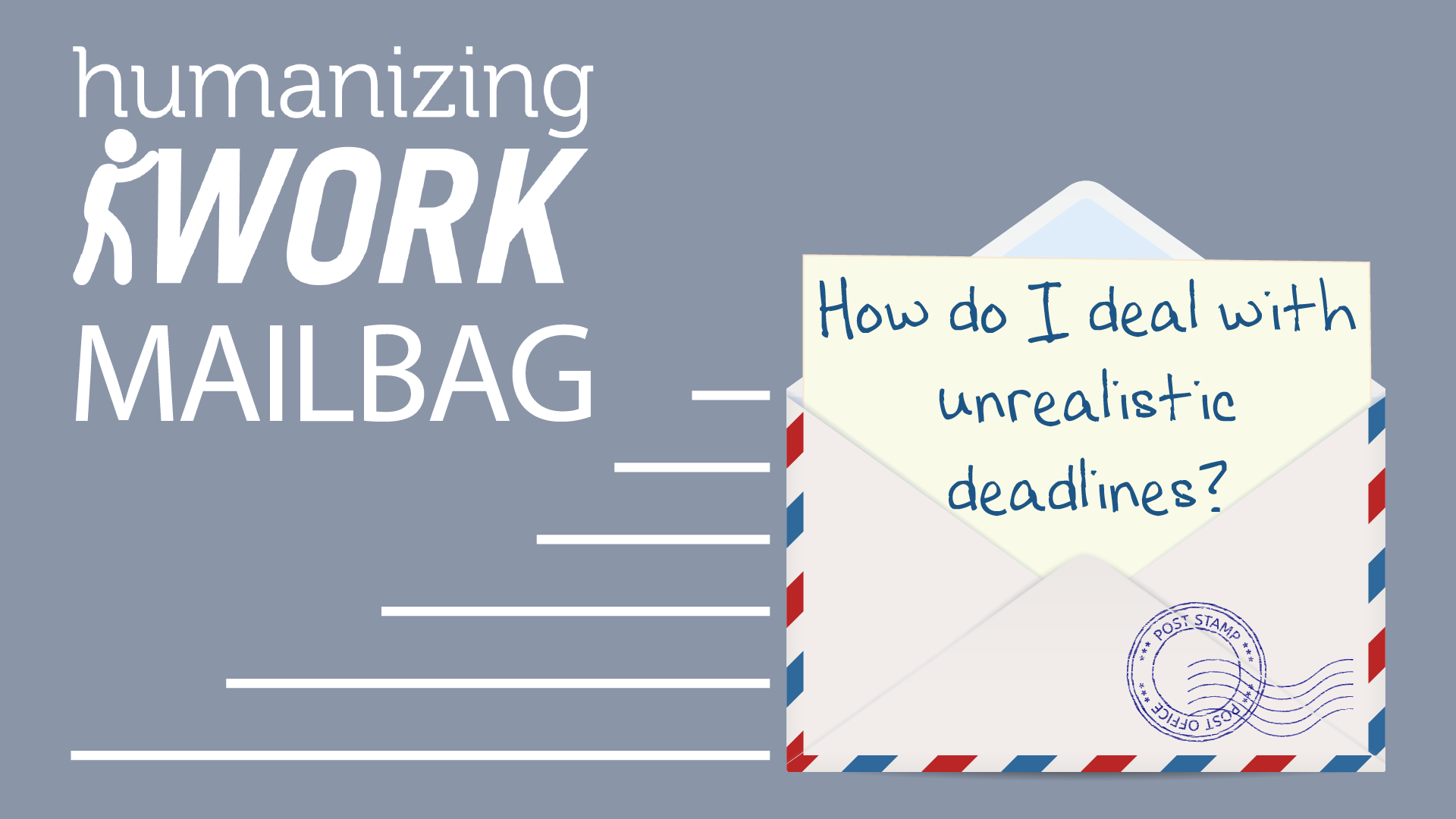Dealing with Unrealistic Deadlines - Humanizing Work